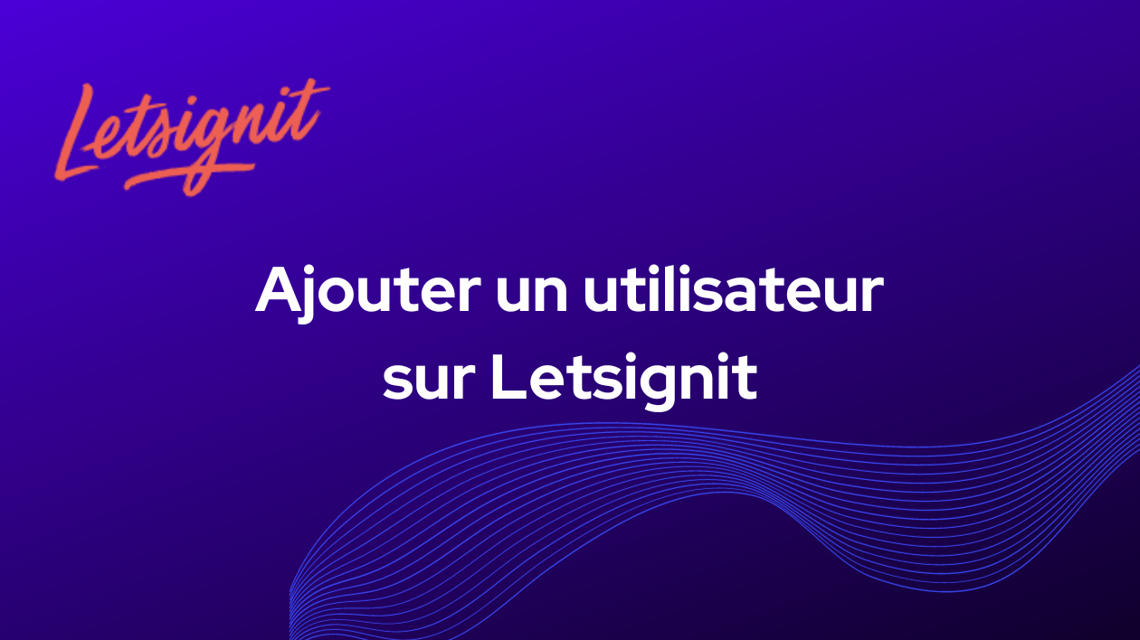Comment ajouter un utilisateur Letsignit - Loonaty | Prestataire ...