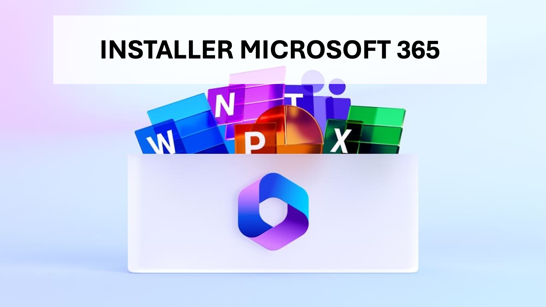 Comment installer Microsoft 365 professionnel - Loonaty | Prestataire Microsoft 365 et Letsignit